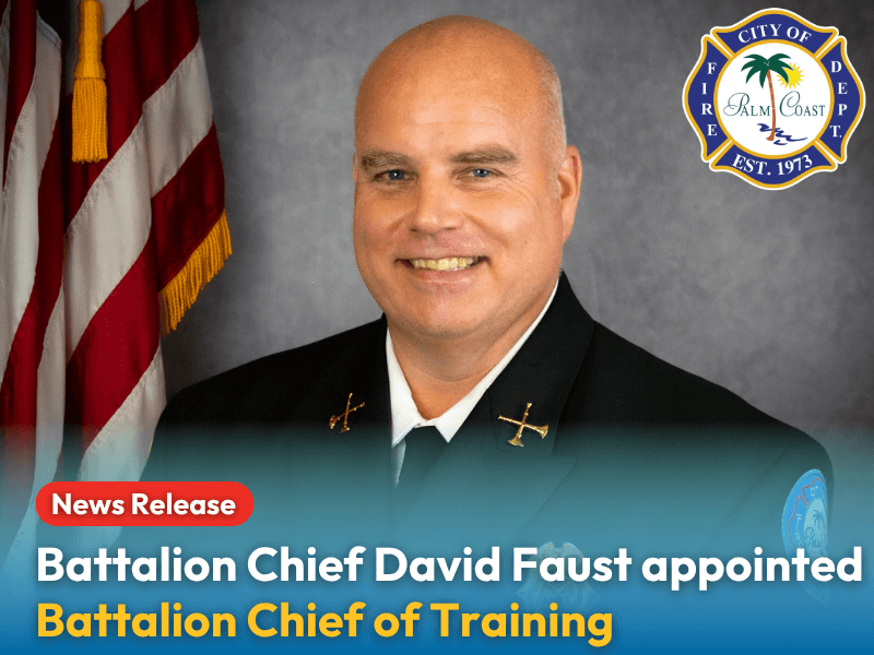 Battalion Chief David Faust appointed Battalion Chief of Training | Palm Coast Connect
