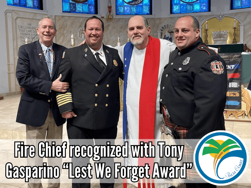 Fire Chief recognized with Tony Gasparino “Lest We Forget Award” | Palm ...