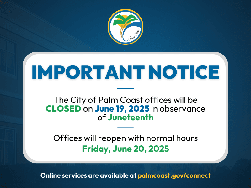 City of Palm Coast Offices Closed Thursday in Observance of Juneteenth ...